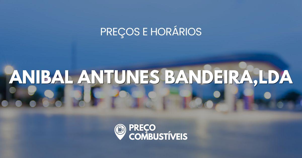 Posto Anibal Antunes Bandeira,LDA